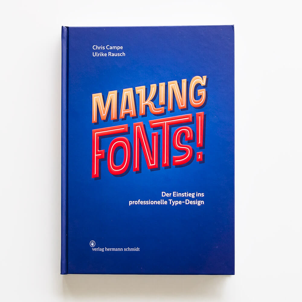 Type Design Book »Making Fonts« by Chris Campe and Ulrike Rausch